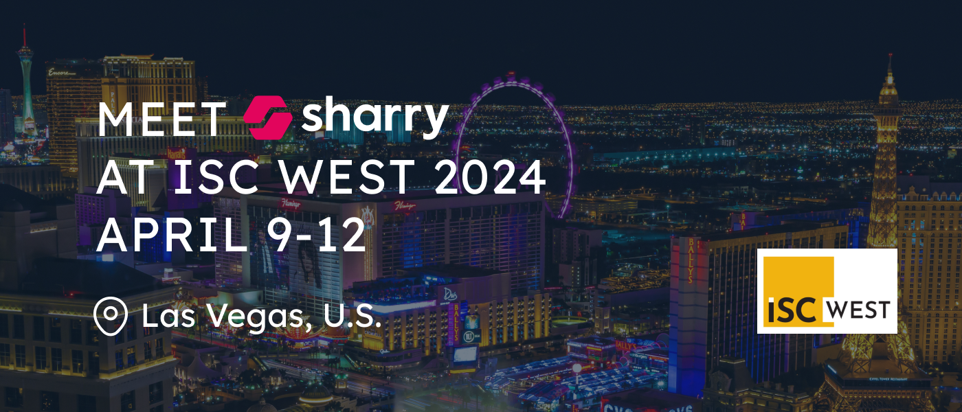 Sharry Blog – Meet Sharry Team at ISC West 2024 to Get The Last Cards…